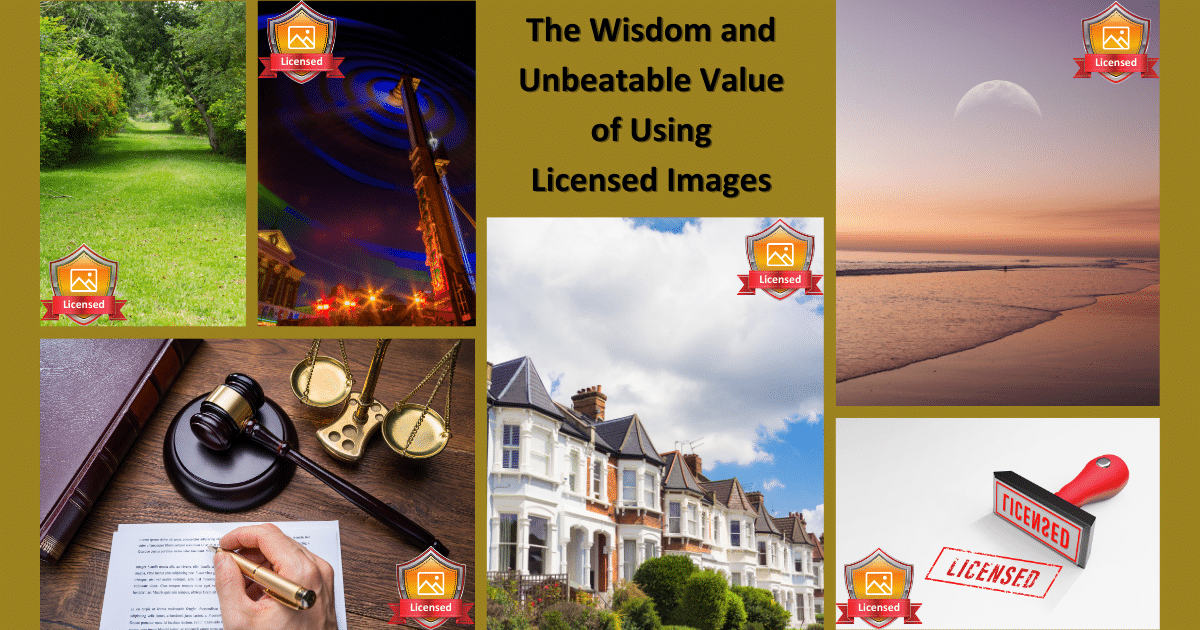 The Wisdom and Unbeatable Value of Using Licensed Images