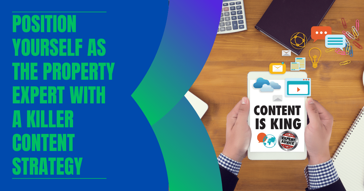 Position Yourself as THE Property Expert with a Killer Content Strategy